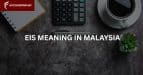 EIS Meaning in Malaysia: What Every Employee & Employer Should Know