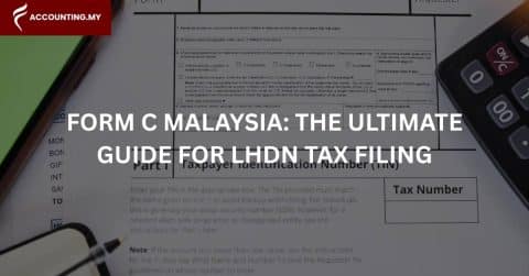 Form C Malaysia: The Ultimate Guide for LHDN Tax Filing